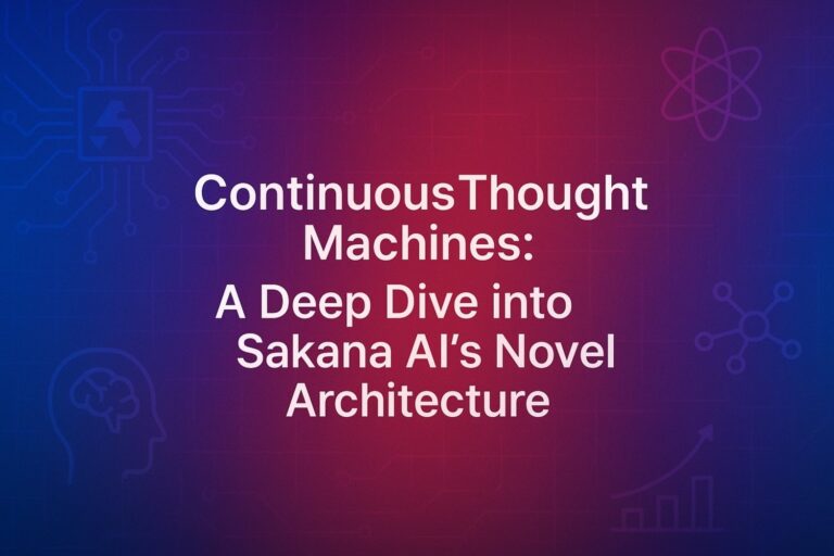 Continuous Thought Machines: A Deep Dive into Sakana AI's Novel ...