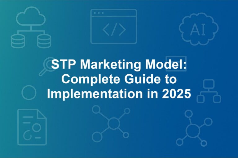 STP Marketing Model: Complete Guide to Implementation in 2025 - Topmost Ads