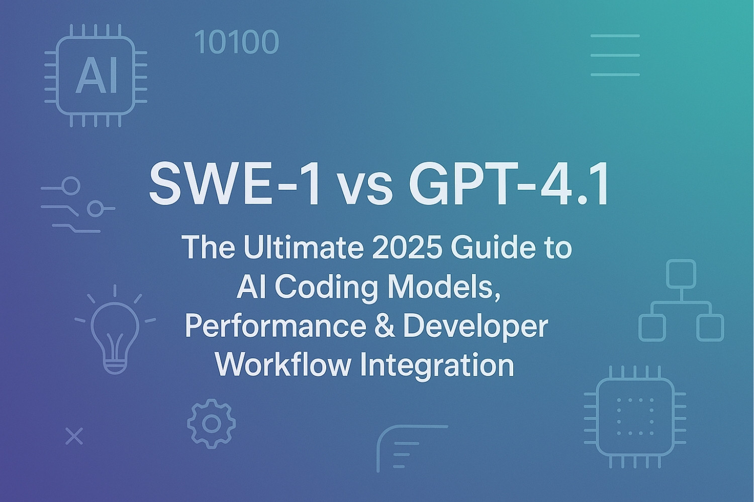 SWE‑1 vs GPT‑4.1: The Ultimate 2025 Guide to AI Coding Models ...